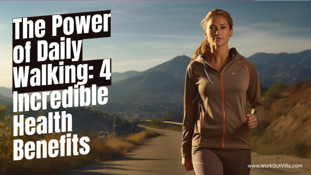 4 Amazing Health Benefits You'll Get from a Daily Walk - workoutvilla.com